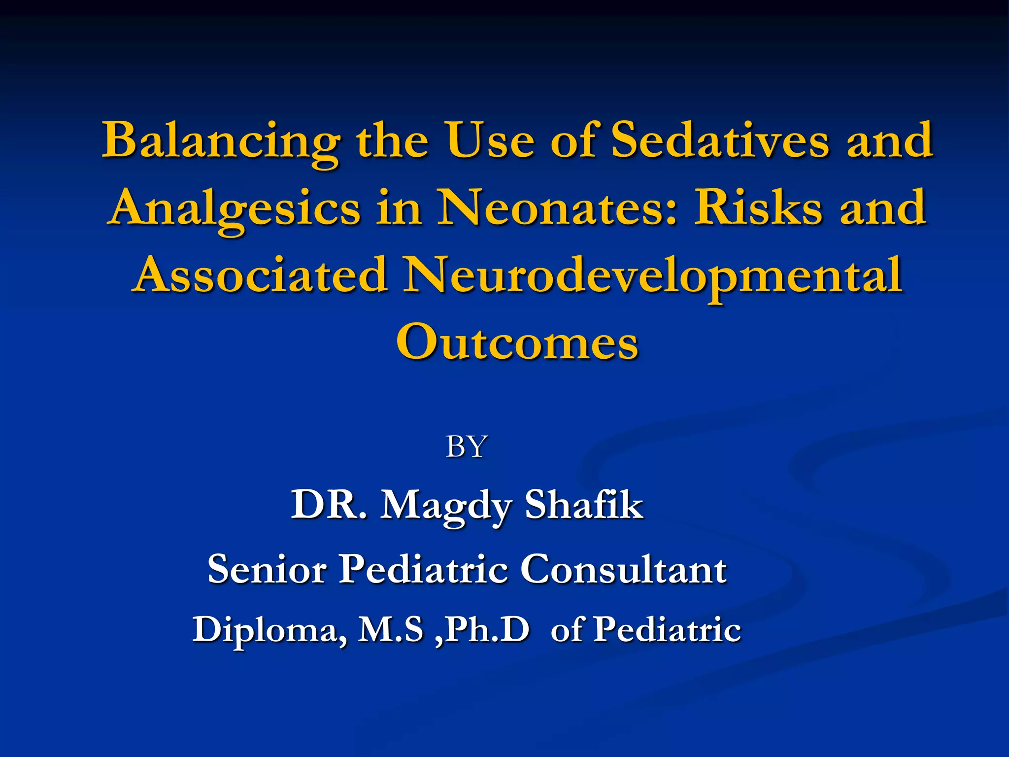 Blancing the use of sedative and analgesia in neonates.ppt