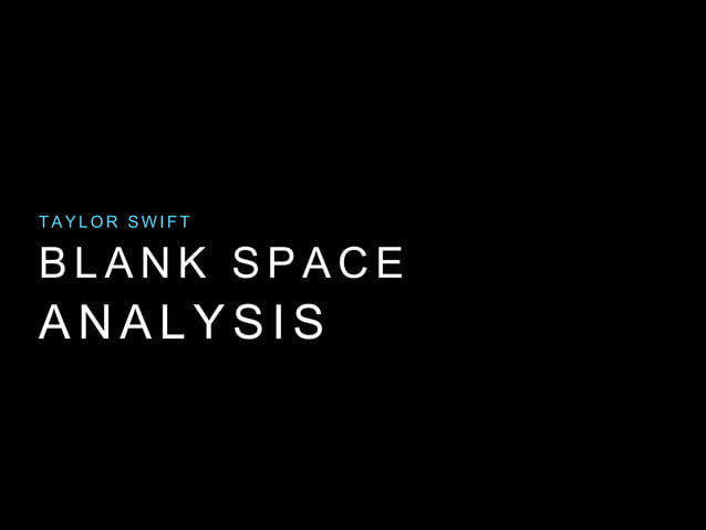 Taylor Swift - Blank Space Analysis | PPT