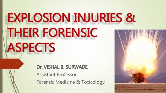 Explosion Injuries and its Forensic Aspect