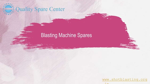 Blasting machine spare parts | PPT