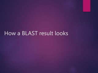 BLAST : features, types,algorithm, working etc. | PPTX