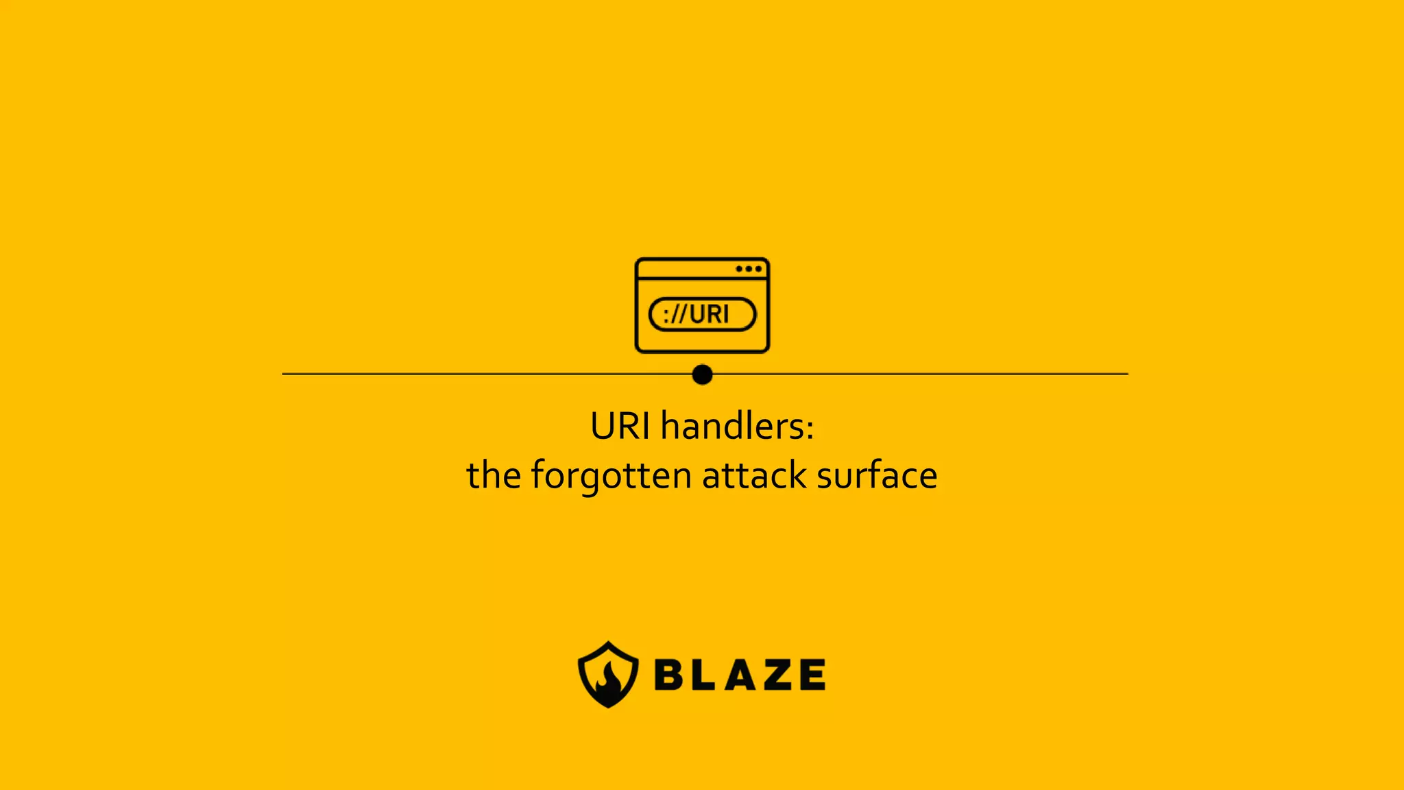 Blaze Information Security: URI handlers - the forgotten attack surface ...
