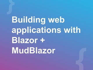 Building Web Applications with Blazor and MudBlazor | PPTX