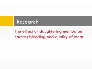 Bleeding in slaughtered animals and it's effect in meat quality | PPTX