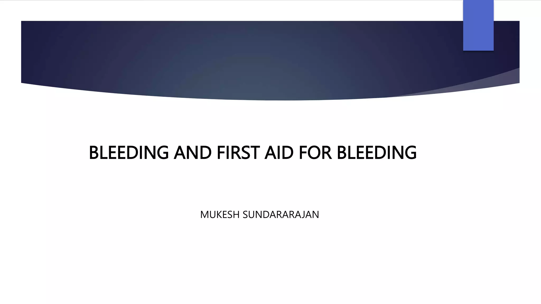 BLEEDING AND FIRST AID FOR BLEEDING.pptx