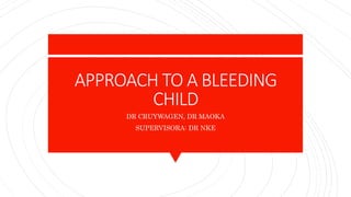approach to a bleeding child with blood disorders.pptx | Blood ...