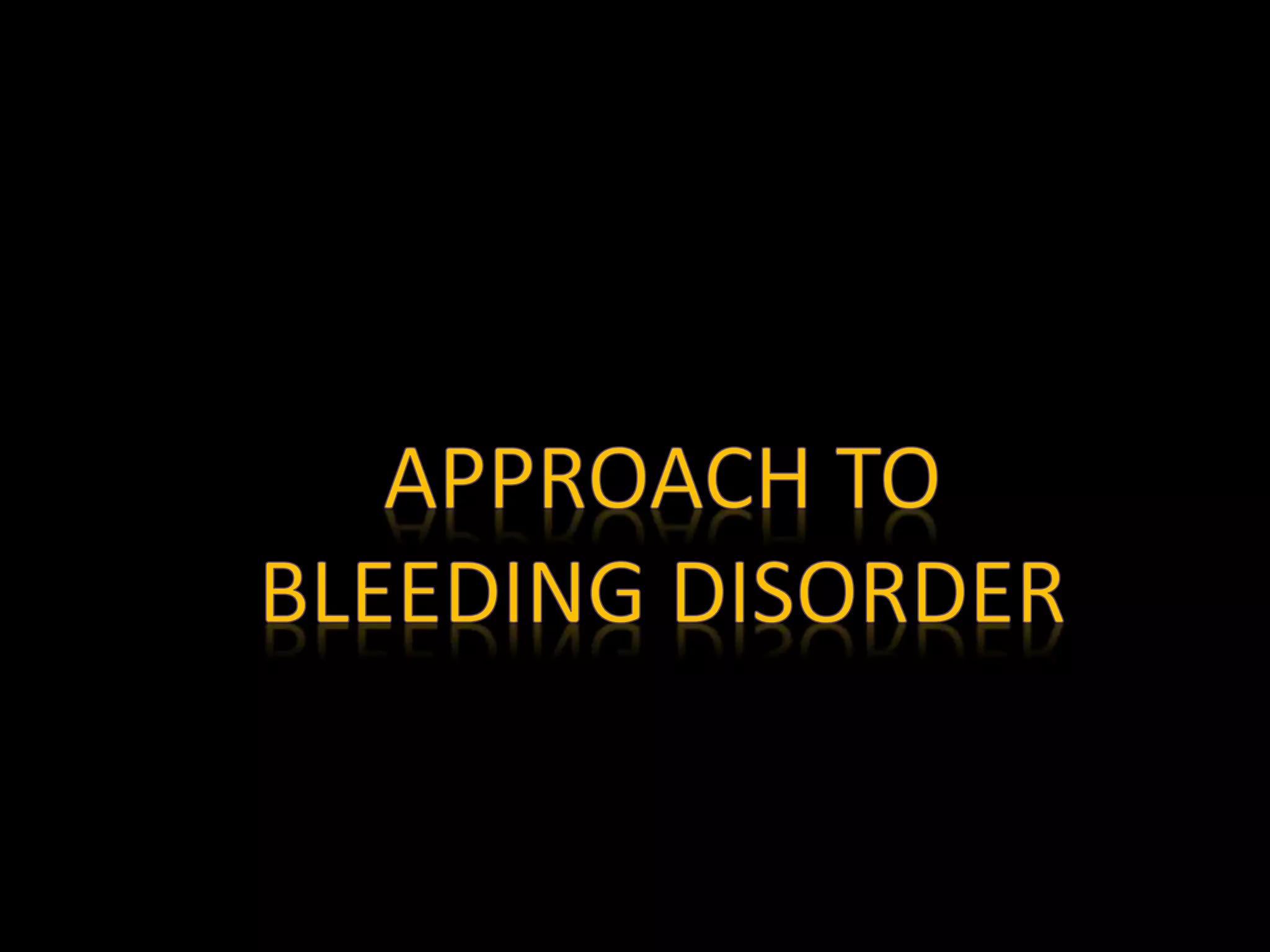 Approach to Bleeding disorder | PPTX
