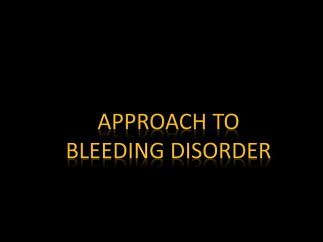 Approach to Bleeding disorder | PPTX