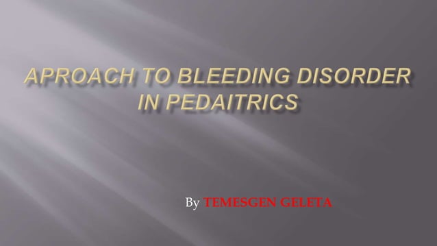 Bleeding disorder in pediatrics | PPTX