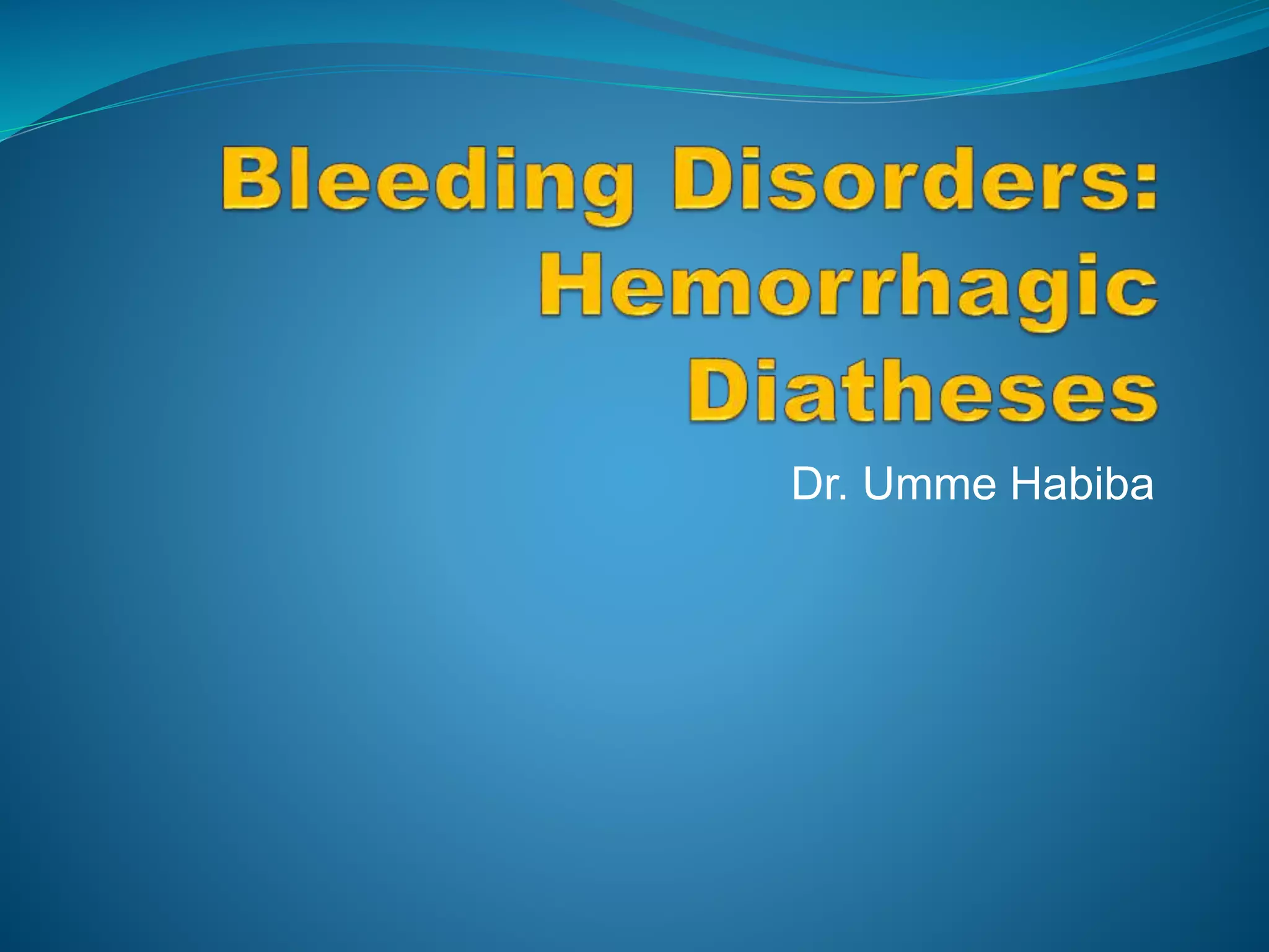 Bleeding disorders Pathology Dr. UMME HABIBA | PPTX