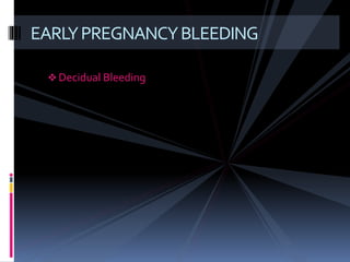 Bleeding in pregnancy | PPTX