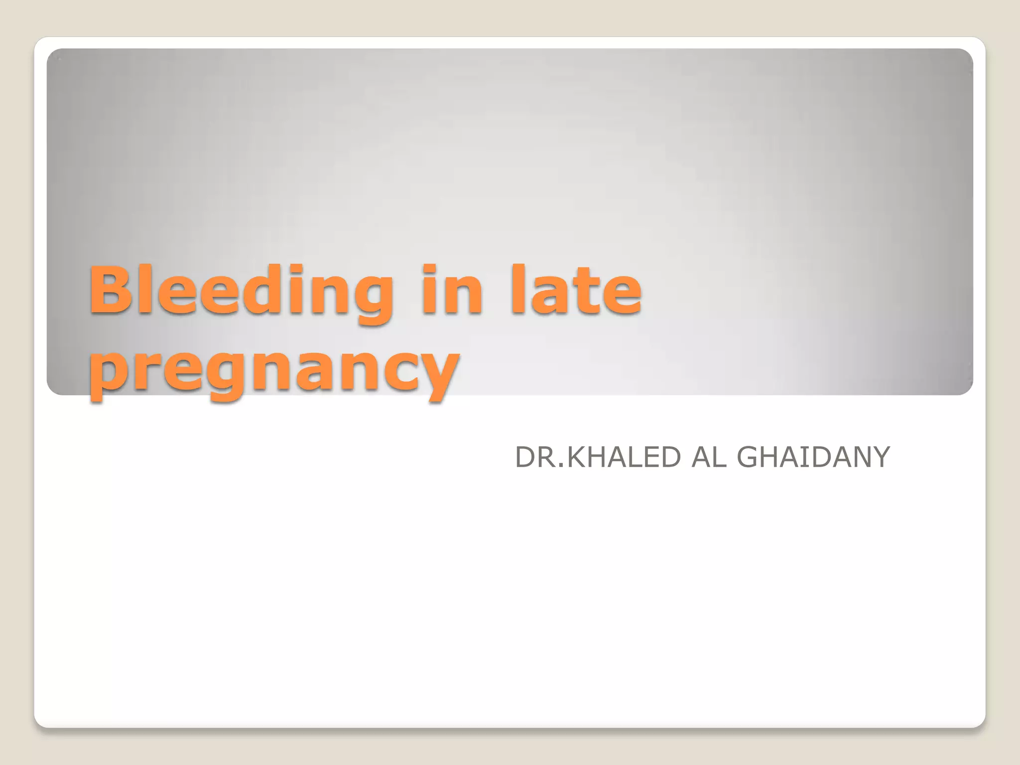Bleeding Late Pregnancy | PDF | Pregnancy | Reproductive Health
