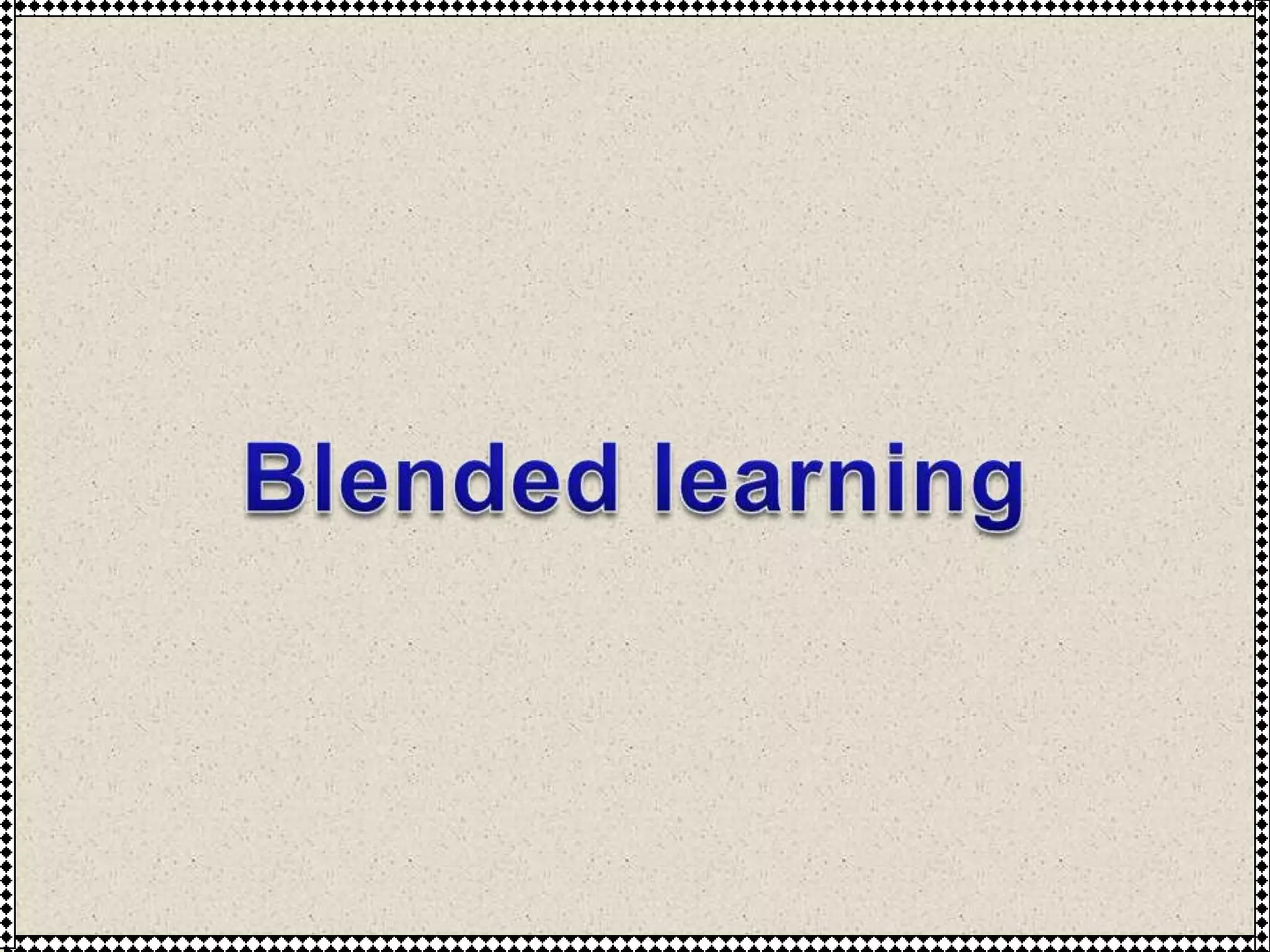 Blended learning () | PPTX