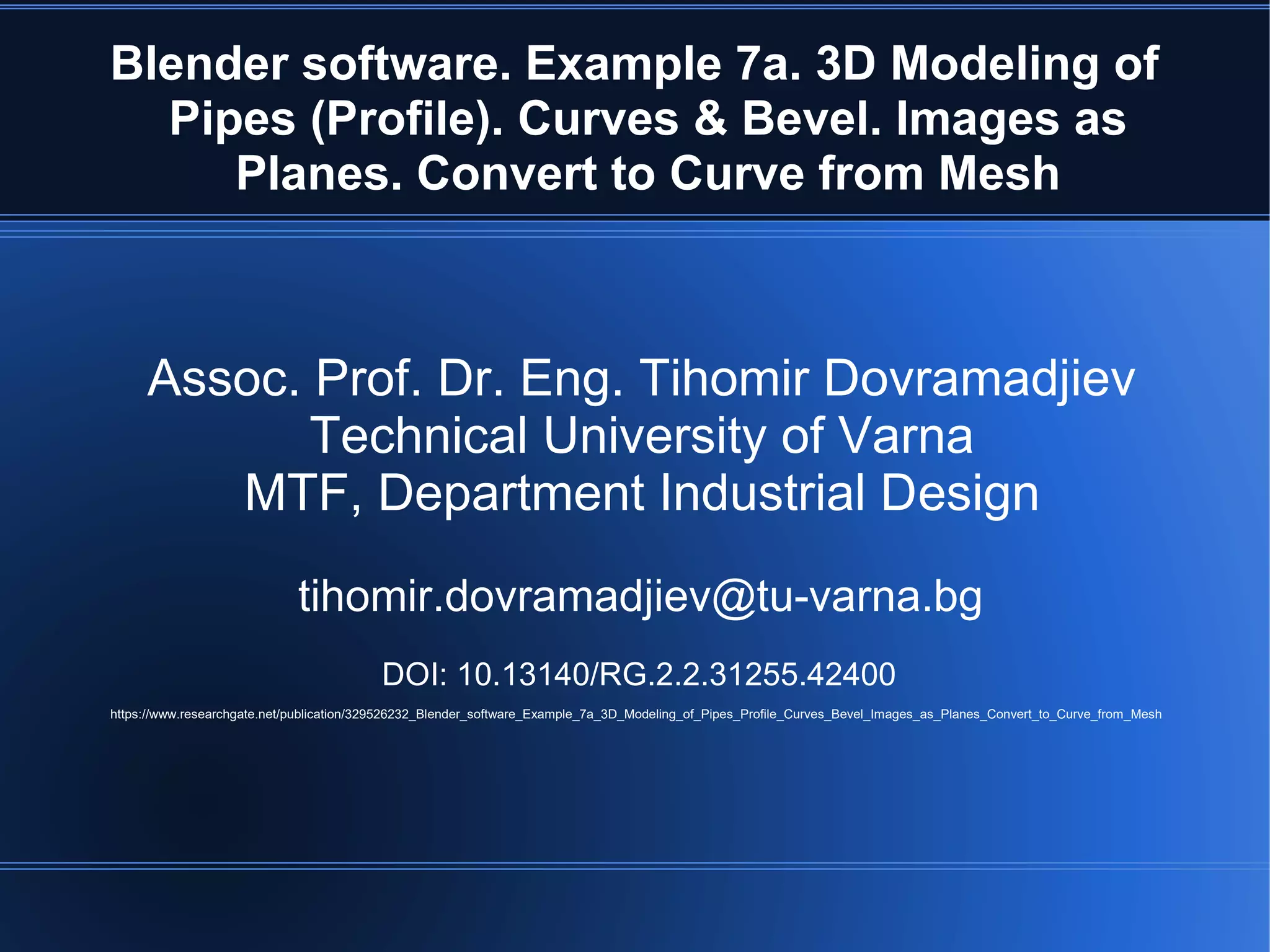 DrTAD Blender software. Example 7a. 3D Modeling of Pipes (Profile). Curves & Bevel. 3D Images as ...