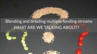 Blending & braiding funding streams | PDF