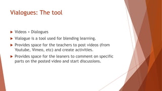 Blending learning tool - Vialogues | PPT