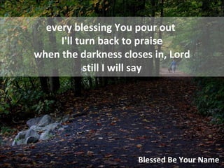 Blessed Be Your Name | PPT