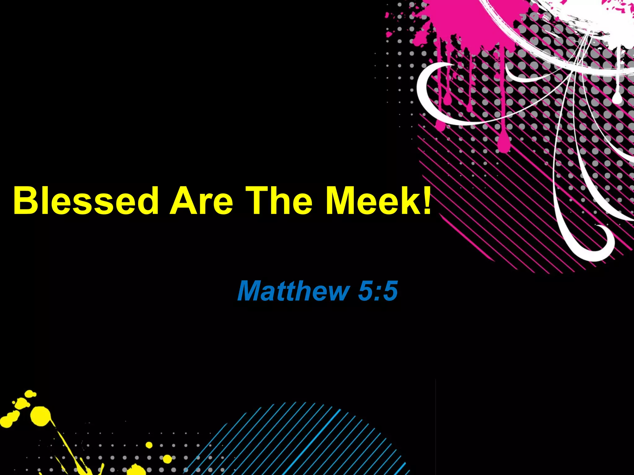 Blessed are the meek | PPT