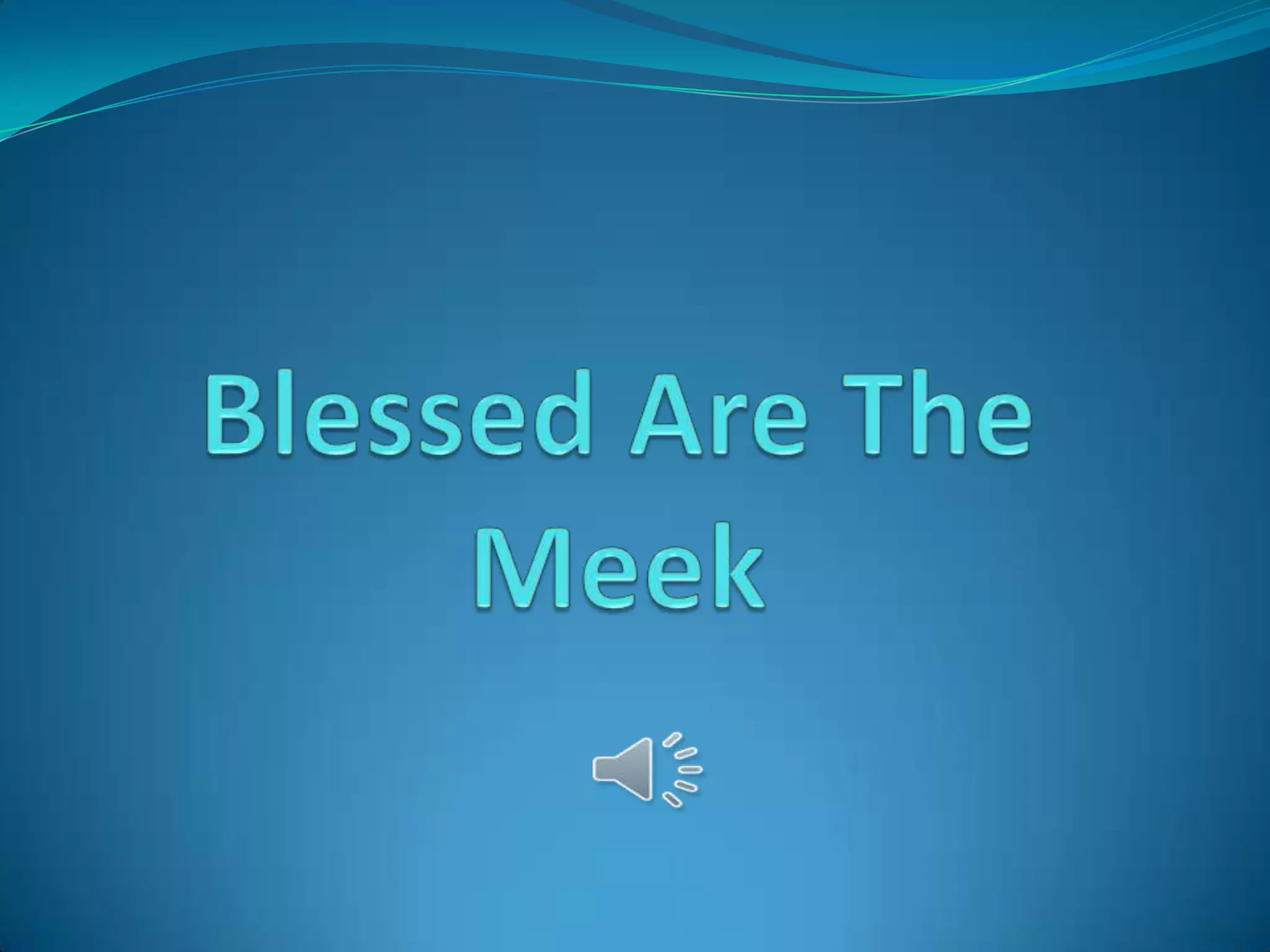 Blessed are the_meek | PPSX