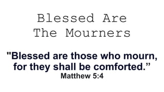 Blessed Are The Mourners.pptx