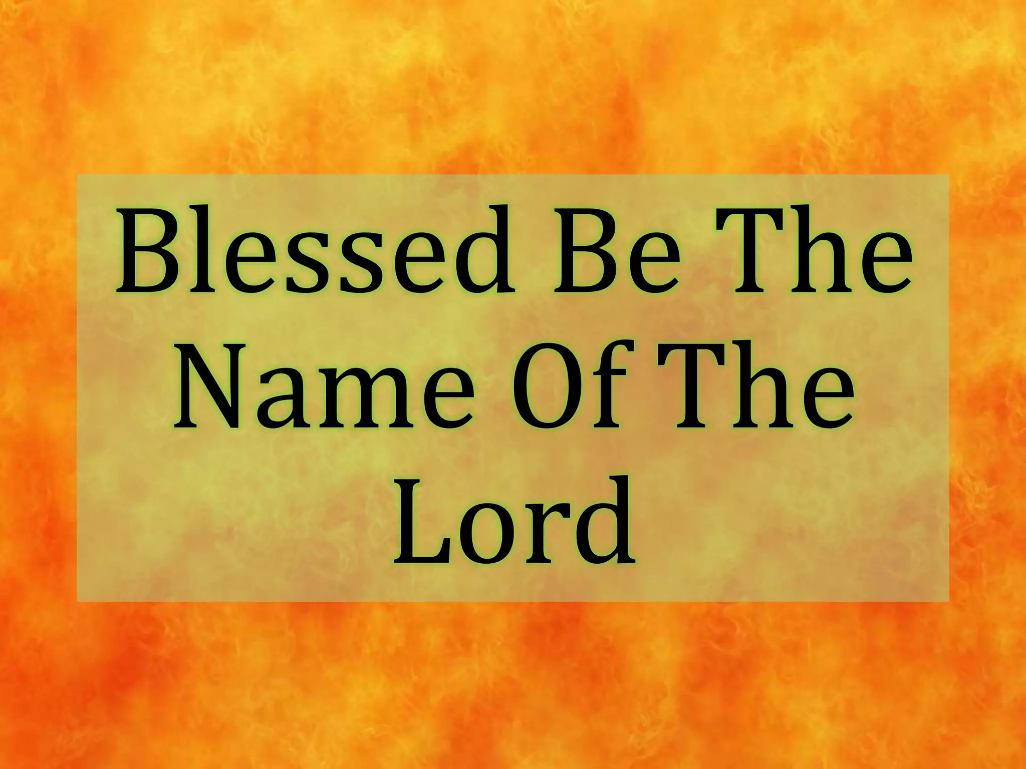 Blessed Be The Name Of The Lord.pptx