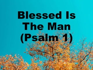 Blessed Is The Man.pptx