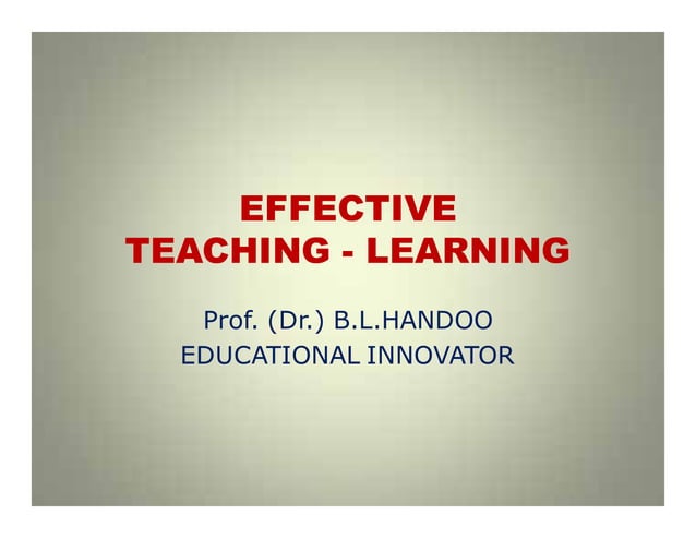 Effective Teaching Learning Process - Prof. (Dr.) B. L. Handoo | PPT