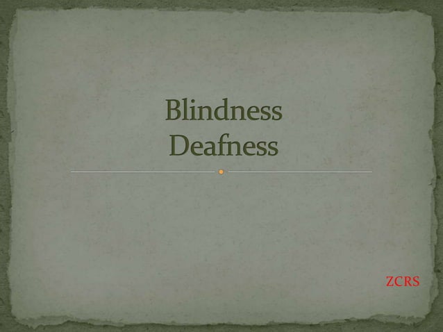 Blindness and deafness a common problem of children | PPTX