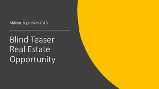 Blind Teaser Real Estate opportunity 1-2018 | PDF