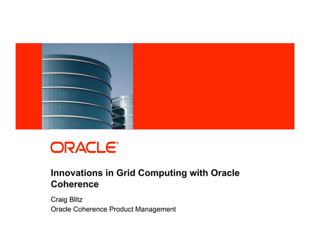 Innovations in Grid Computing with Oracle Coherence | PPT