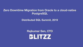How-To: Zero Downtime Migrations from Oracle to a Cloud-Native PostgreSQL | PPT
