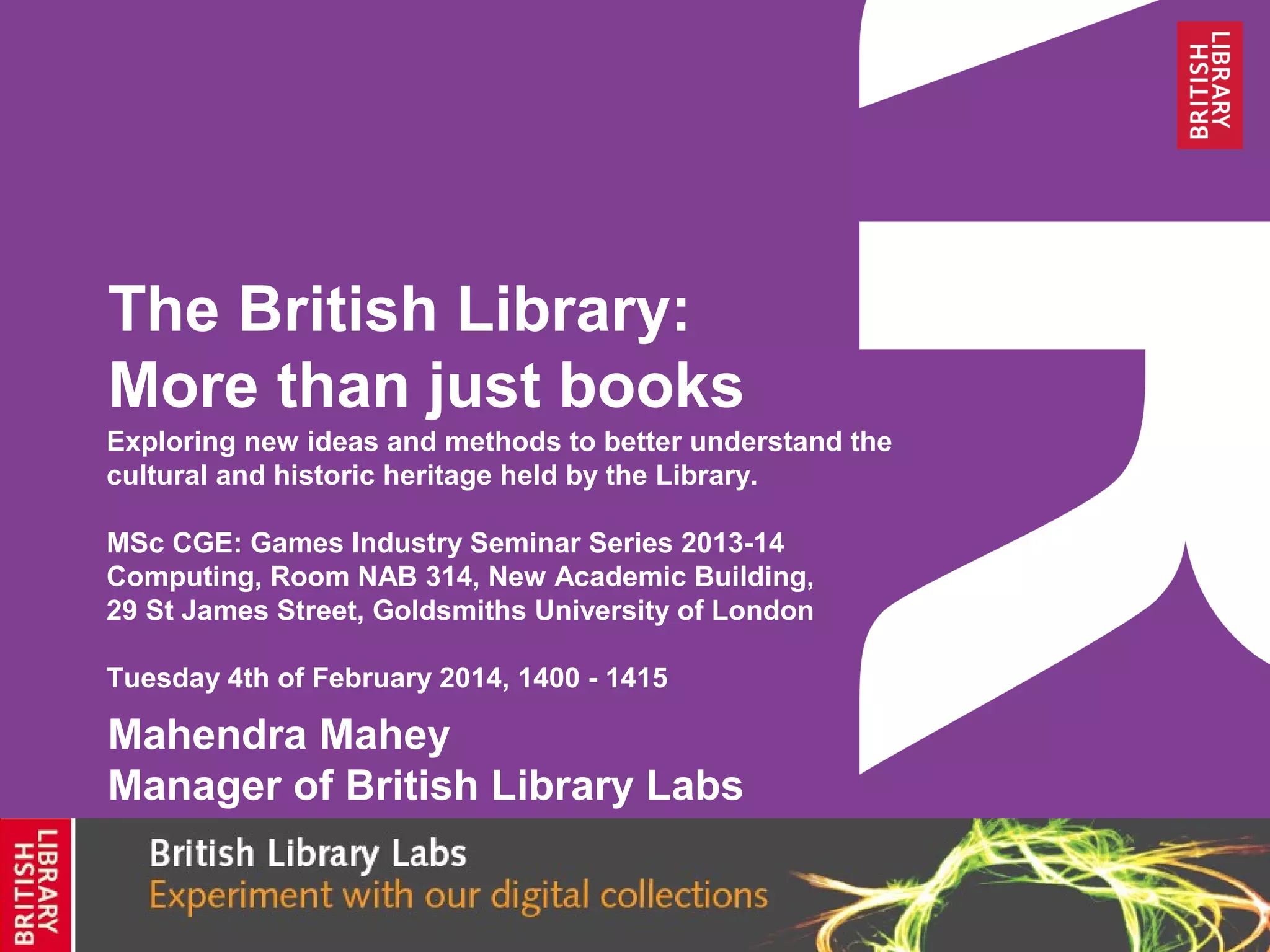 More than just books - British Library Labs Presentation given at MSc Computerr Games, Gold ...