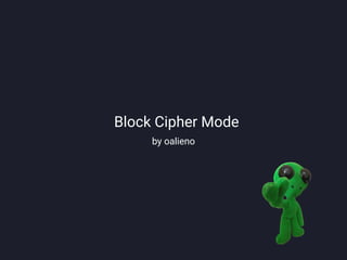 [Crypto Course] Block Cipher Mode | PPT