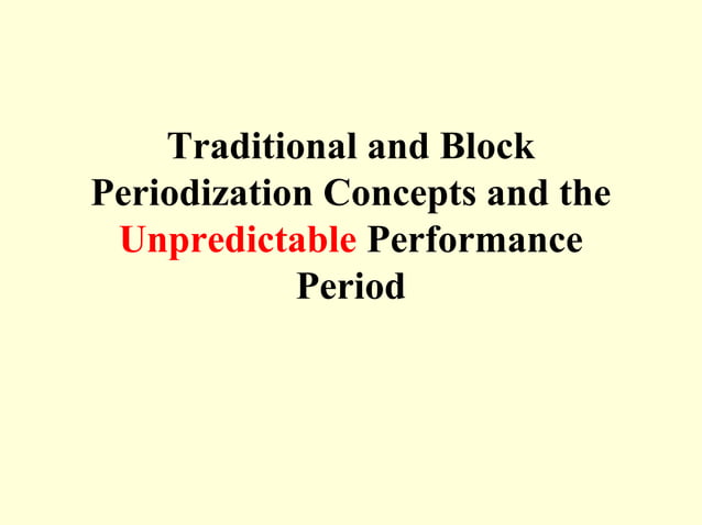Block and traditional periodization and the unpredictable performance ...