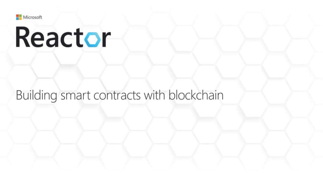 Blockchain Workshop - Microsoft Reactor 2020 | PPTX