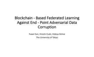 Blockchain-Based Federated Learning Against End-Point Adversarial Data Corruption | PDF