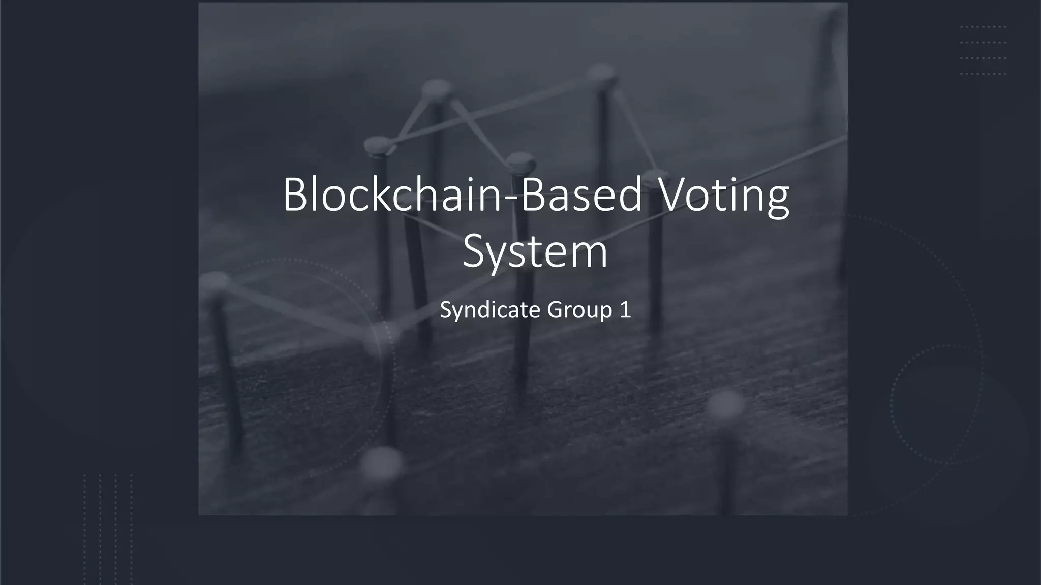 Blockchain-Based Voting System.pptx Blockchain-Based Voting System.pptx