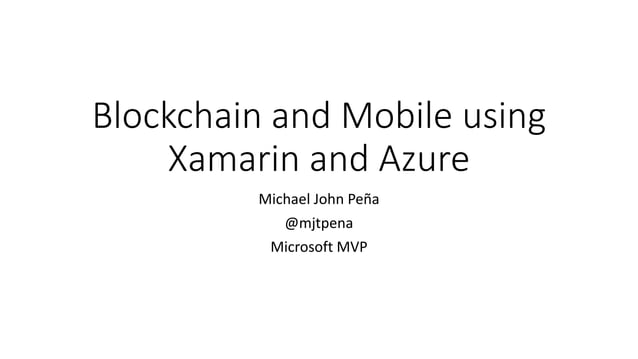 Blockchain and Mobile using Xamarin and Azure | PPT