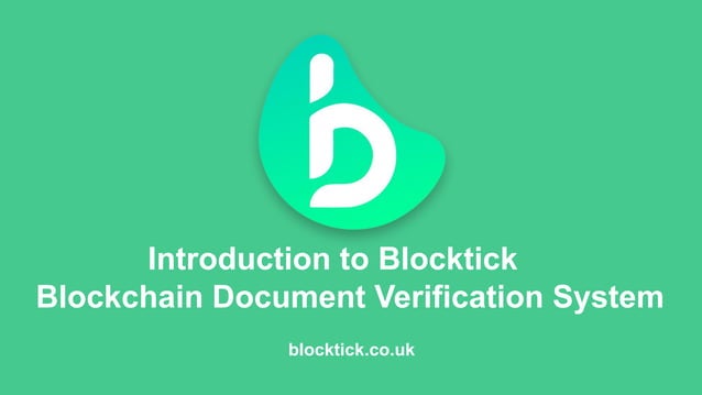 Blocktick - Blockchain Based Document Verification System | PPT