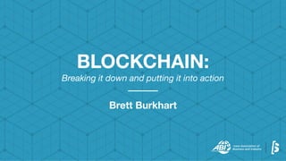 Blockchain: Breaking it down and putting it into action | PPT