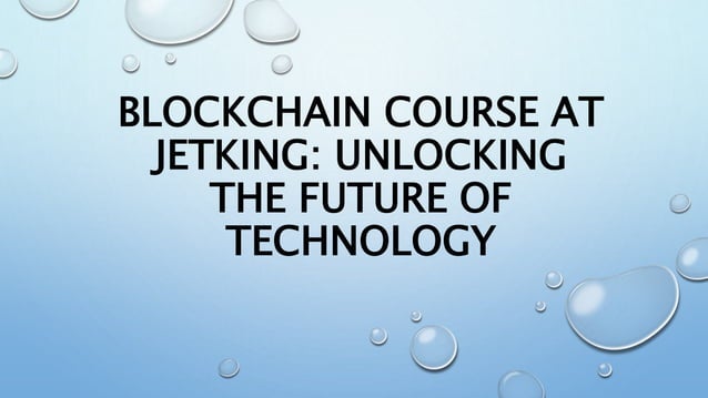 Blockchain Course at Jetking: Unlocking the Future of Technology | PPT