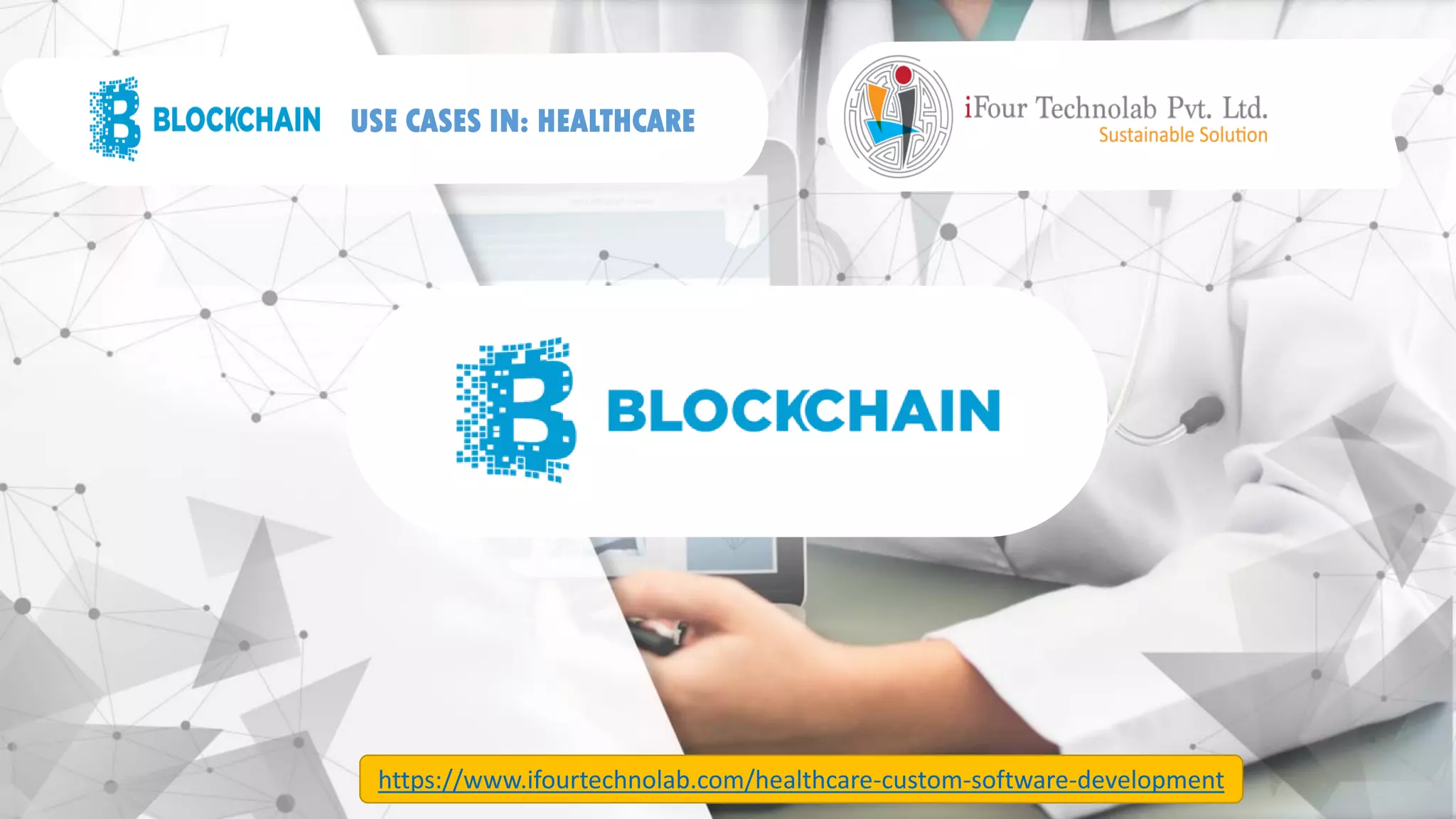 Blockchain Use Cases in Healthcare Industry - iFour Technolab Pvt. Ltd. | PPT | Free Download