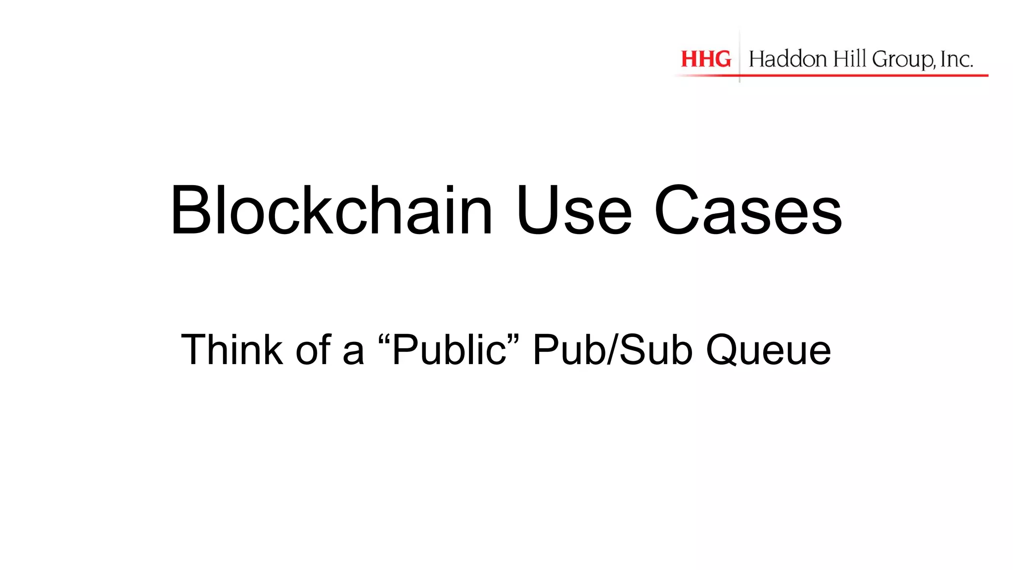 Blockchain Use Cases: Think of a "Public" Pub/Sub Queue | PDF