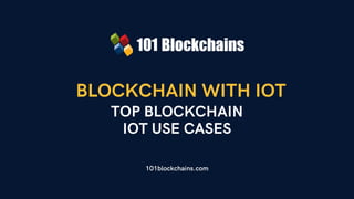Blockchain With IoT - Top Blockchain IoT Use Cases | PDF