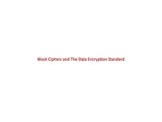 Block Ciphers and the data encryption standard.pptx