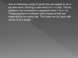 Block coding, error detection (Parity checking, Cyclic redundancy checking (CRC) and Hamming ...