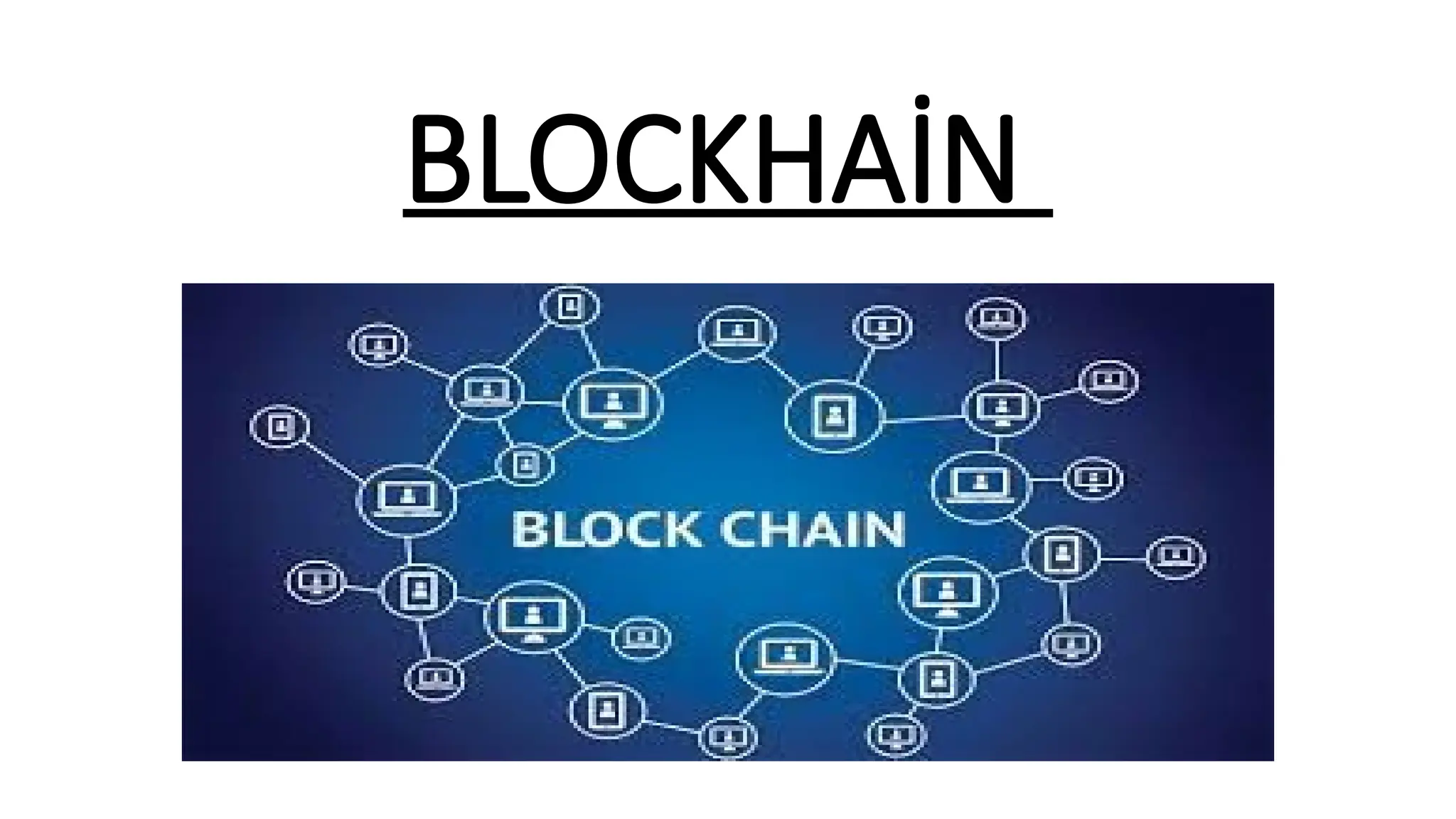 BLOCKHAİN nedir?kullanım alanları ve.s.pptx