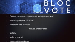 BlocVote: An E-voting system providing an anonymous, secure ...
