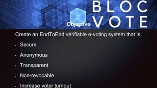 BlocVote: An E-voting system providing an anonymous, secure ...