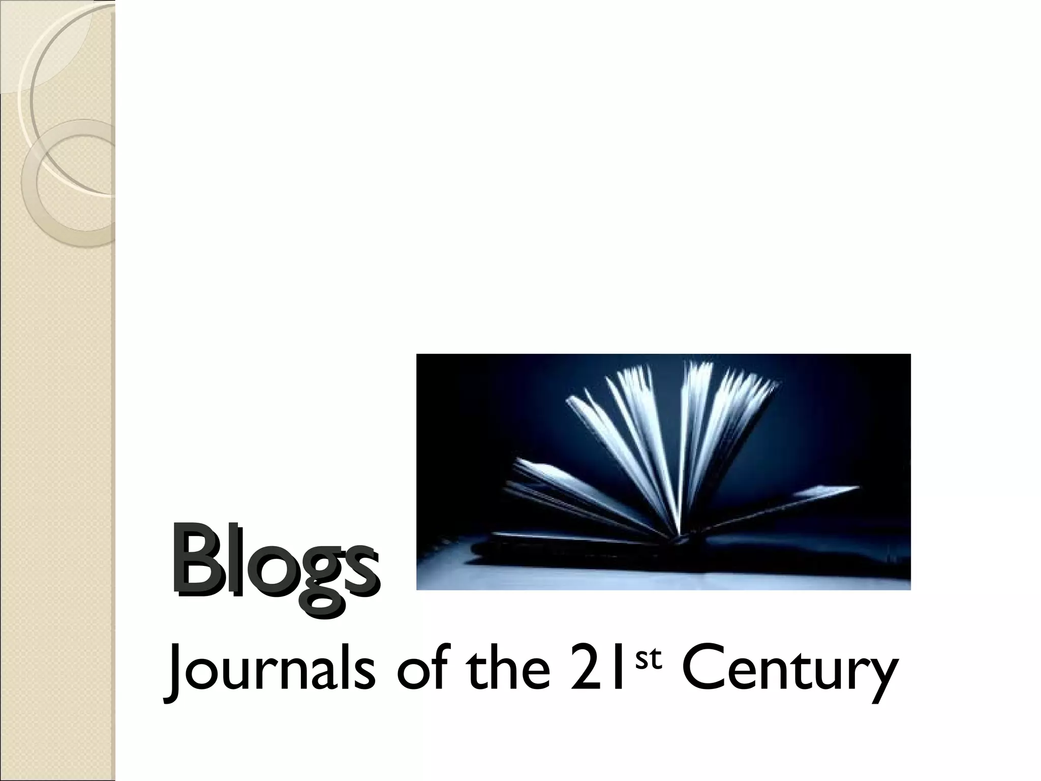 Blogs: Journals of the 21st Century | PPT